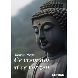 Ce vrem noi si ce vor zeii