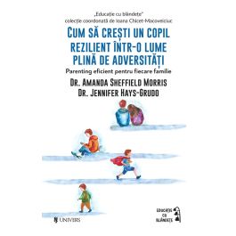 Cum să crești un copil rezilient într-o lume plină de adversități