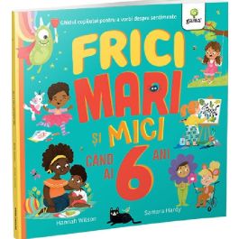 Frici mari si mici cand ai 6 ani