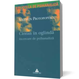 Cioran in oglinda de Valentin Protopopescu Trei cel mai mic pret