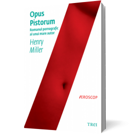 Opus pistorum de Henry Miller Trei cel mai mic pret