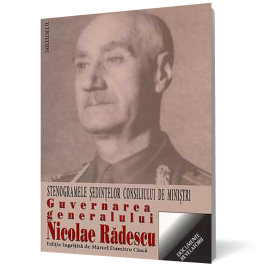 Guvernarea generalului Nicolae Radescu. Stenogramele sedintelor ...