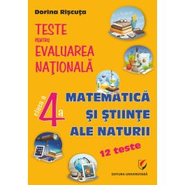 Teste pentru Evaluarea Naţională. Clasa a IV-a. Matematică şi ştiinţe ...